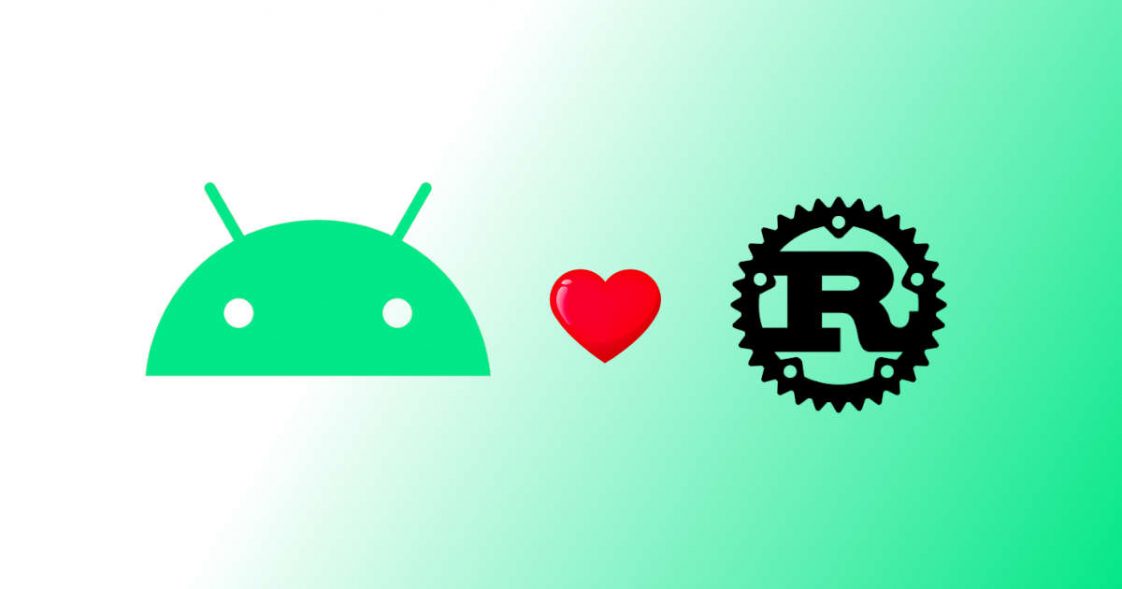 Rust Integration Into Android Leads To Fewer Vulnerabilities
